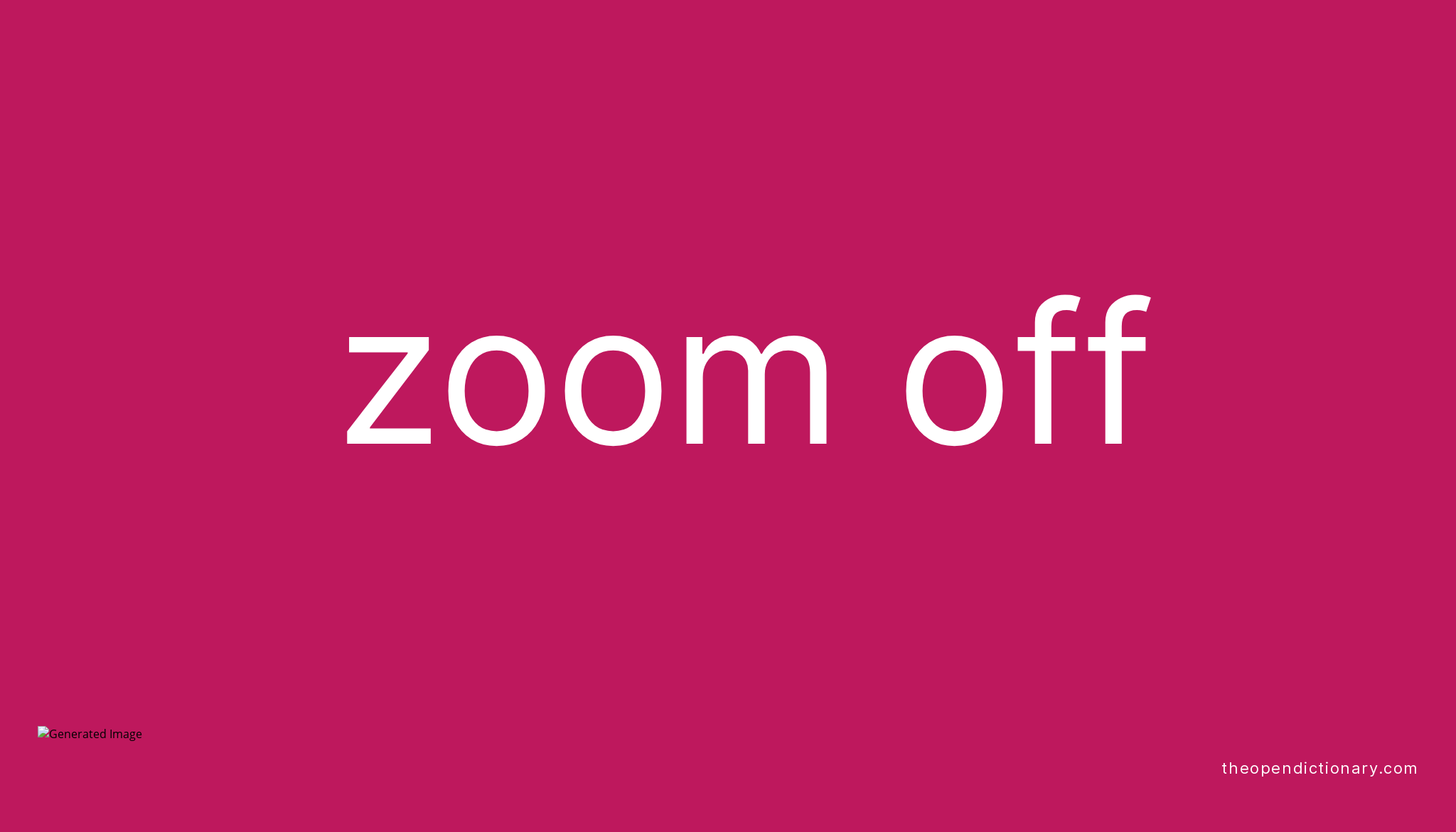 ZOOM OFF Phrasal Verb ZOOM OFF Definition Meaning And Example zoom-off-phrasal-verb-zoom-off-definition-meaning-and-example